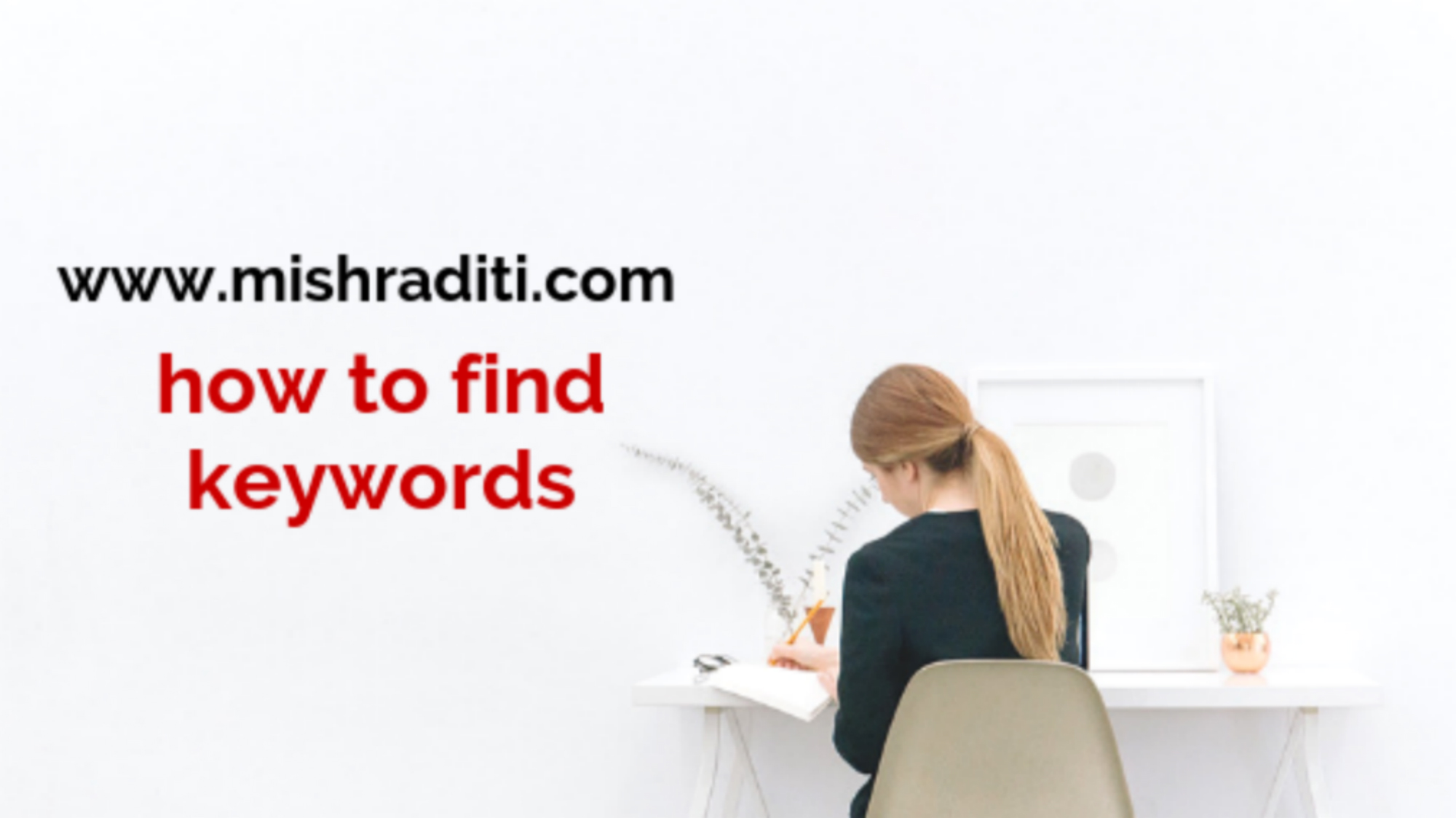 How To Find Keywords For Your Website Mishraditi How To Find Keywords For Your Website Mishraditi